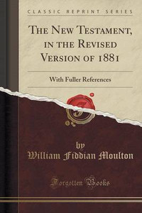 The New Testament, in the Revised Version of 1881: Buy The New ...