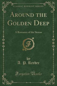 Around the Golden Deep: Buy Around the Golden Deep by Reeder A. P. at ...