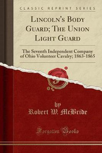 Lincoln's Body Guard; The Union Light Guard: Buy Lincoln's Body Guard ...