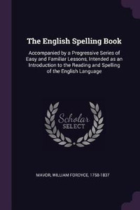 The English Spelling Book: Buy The English Spelling Book by Mavor ...