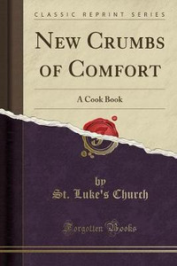 New Crumbs of Comfort: Buy New Crumbs of Comfort by Church St. Luke's ...