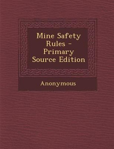Mine Safety Rules - Primary Source Edition: Buy Mine Safety Rules ...