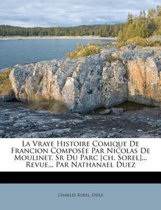 La Vraye Histoire Comique de Francion Composee Par Nicolas de Moulinet ...