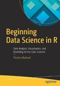 Beginning data Science In R Data Analysis, Visualization, and Modelling ...