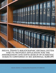 Melvil Dewey's Bibliographic Decimal System and Its Proposed ...