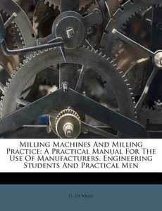 Milling Machines and Milling Practice: Buy Milling Machines and Milling ...