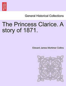 The Princess Clarice. a Story of 1871.: Buy The Princess Clarice. a ...