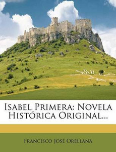 Isabel Primera: Buy Isabel Primera by Orellana Francisco Jose at Low ...