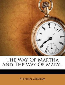 The Way of Martha and the Way of Mary...: Buy The Way of Martha and the ...