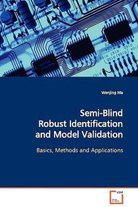 Semi-Blind Robust Identification and Model Validation Basics, Methods ...