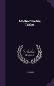 Alcoholometric Tables: Buy Alcoholometric Tables by Thorpe Thomas ...