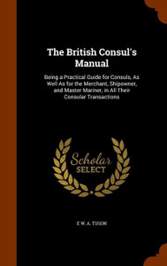 The British Consul's Manual: Buy The British Consul's Manual by Tuson ...
