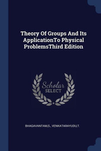 Theory Of Groups And Its ApplicationTo Physical ProblemsThird Edition ...