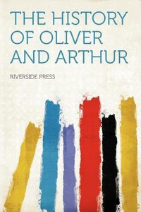 The History of Oliver and Arthur: Buy The History of Oliver and Arthur ...