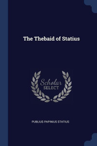 The Thebaid of Statius: Buy The Thebaid of Statius by Statius Publius ...