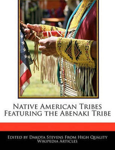 Native American Tribes Featuring the Abenaki Tribe: Buy Native American ...