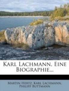 Karl Lachmann, Eine Biographie...: Buy Karl Lachmann, Eine Biographie ...