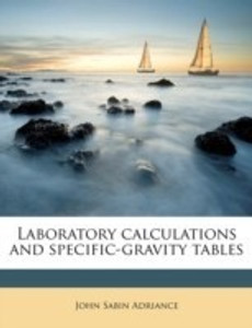 Laboratory Calculations and Specific-Gravity Tables: Buy Laboratory ...