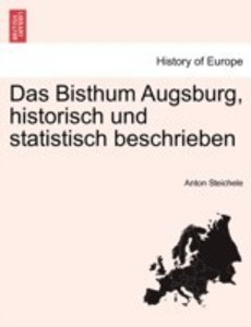 Das Bisthum Augsburg, Historisch Und Statistisch Beschrieben. Zweiter ...