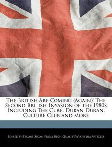 The British Are Coming (Again)! the Second British Invasion of the ...