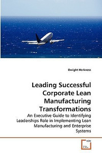 Leading Successful Corporate Lean Manufacturing Transformations: Buy ...