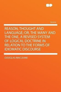 Reason, Thought and Language; Or, the Many and the One, a Revised ...