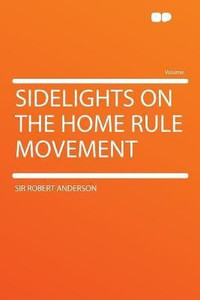 Sidelights on the Home Rule Movement: Buy Sidelights on the Home Rule ...
