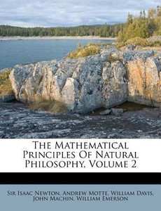 The Mathematical Principles of Natural Philosophy, Volume 2: Buy The ...