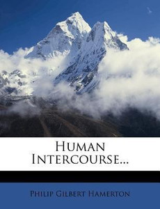 Human Intercourse...: Buy Human Intercourse... by Hamerton Philip ...
