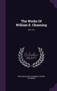 The Works Of William E. Channing: Buy The Works Of William E. Channing ...
