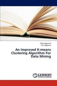 An Improved K-Means Clustering Algorithm for Data Mining: Buy An ...