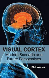 Visual Cortex: Modern Scenario and Future Perspectives: Buy Visual ...