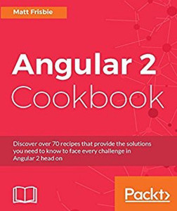 Angular 2 Cookbook: Buy Angular 2 Cookbook by Frisbie Matt at Low Price ...