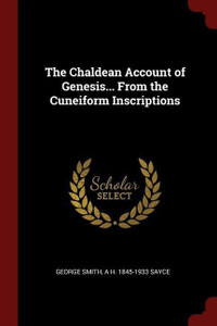The Chaldean Account of Genesis... from the Cuneiform Inscriptions: Buy ...