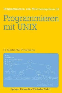 Programmieren mit UNIX: Buy Programmieren mit UNIX by Martin Guenter at ...