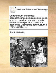 Compendium anatomico-oeconomicum ea omnia complectens, quae ad cognitam ...