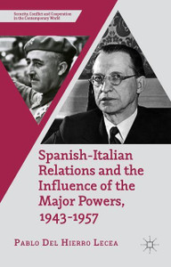 Spanish-Italian Relations and the Influence of the Major Powers, 1943 ...