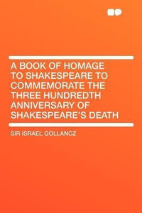 A Book of Homage to Shakespeare to Commemorate the Three Hundredth ...