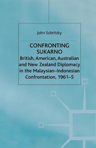 Confronting Sukarno: Buy Confronting Sukarno by Subritzky J. at Low ...