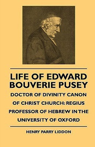 Life Of Edward Bouverie Pusey - Doctor Of Divinity Canon Of Christ ...