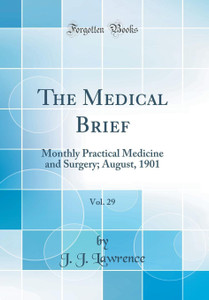 The Medical Brief, Vol. 29: Monthly Practical Medicine and Surgery ...