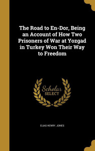 The Road to En-Dor, Being an Account of How Two Prisoners of War at ...