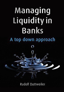 Managing Liquidity in Banks - A Top Down Approach: Buy Managing ...