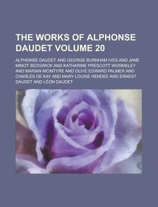 The Works of Alphonse Daudet Volume 20: Buy The Works of Alphonse ...