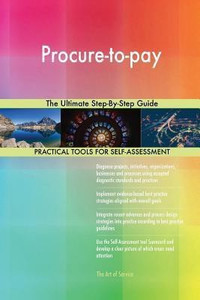 Procure-to-pay The Ultimate Step-By-Step Guide: Buy Procure-to-pay The ...