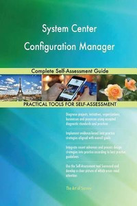 System Center Configuration Manager Complete Self-Assessment Guide: Buy ...