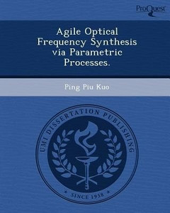 Agile Optical Frequency Synthesis Via Parametric Processes: Buy Agile ...
