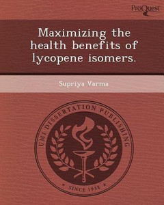 Maximizing the Health Benefits of Lycopene Isomers: Buy Maximizing the ...