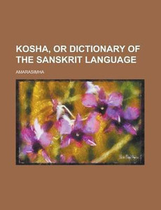Kosha, or Dictionary of the Sanskrit Language: Buy Kosha, or Dictionary ...