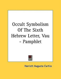 Occult Symbolism Of The Sixth Hebrew Letter, Vau - Pamphlet: Buy Occult ...